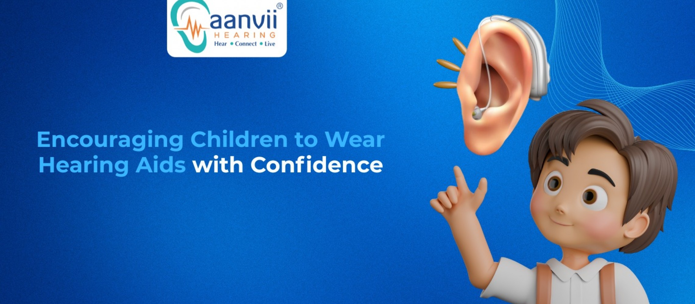 Encouraging Children to Wear Hearing Aids with Confidence | Aanvii Hearing