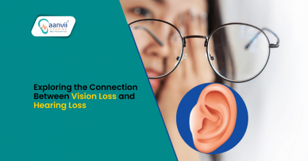 Exploring the Connection Between Vision Loss and Hearing Loss | Aanvii ...