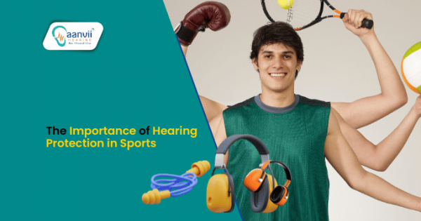 The Importance of Hearing Protection in Sports | Aanvii Hearing
