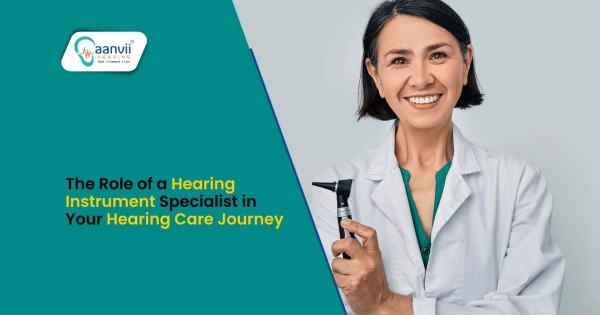 The Role of a Hearing Instrument Specialist in Your Hearing Care ...
