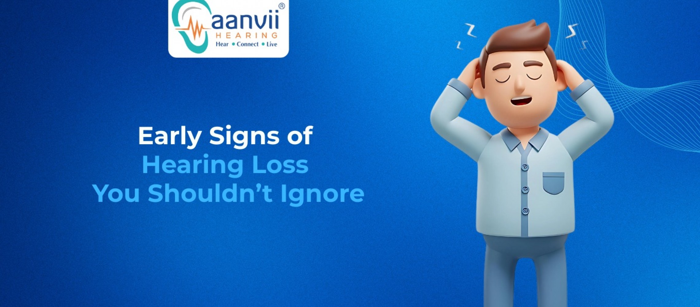 Early Signs of Hearing Loss You Shouldn’t Ignore | Aanvii Hearing