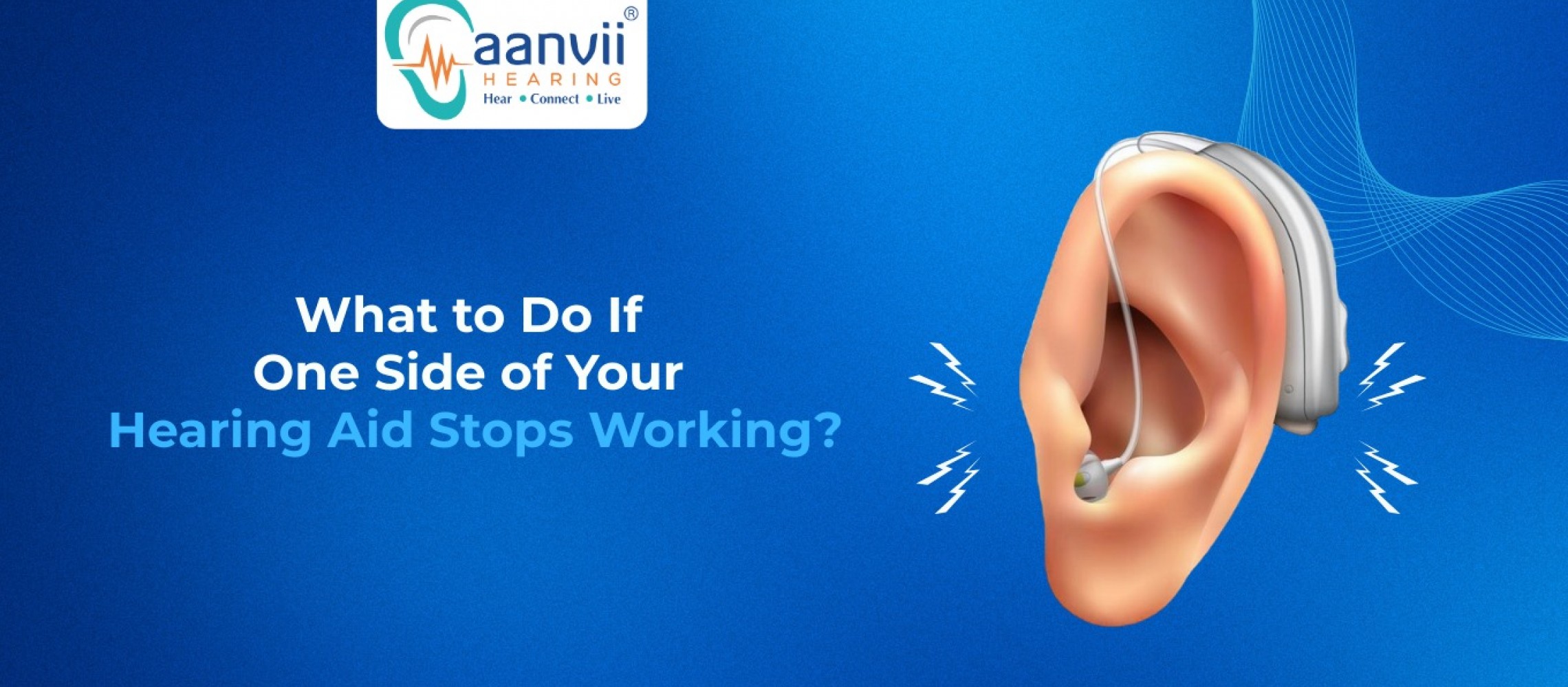 What to Do If One Side of Your Hearing Aid Stops Working? | Aanvii Hearing