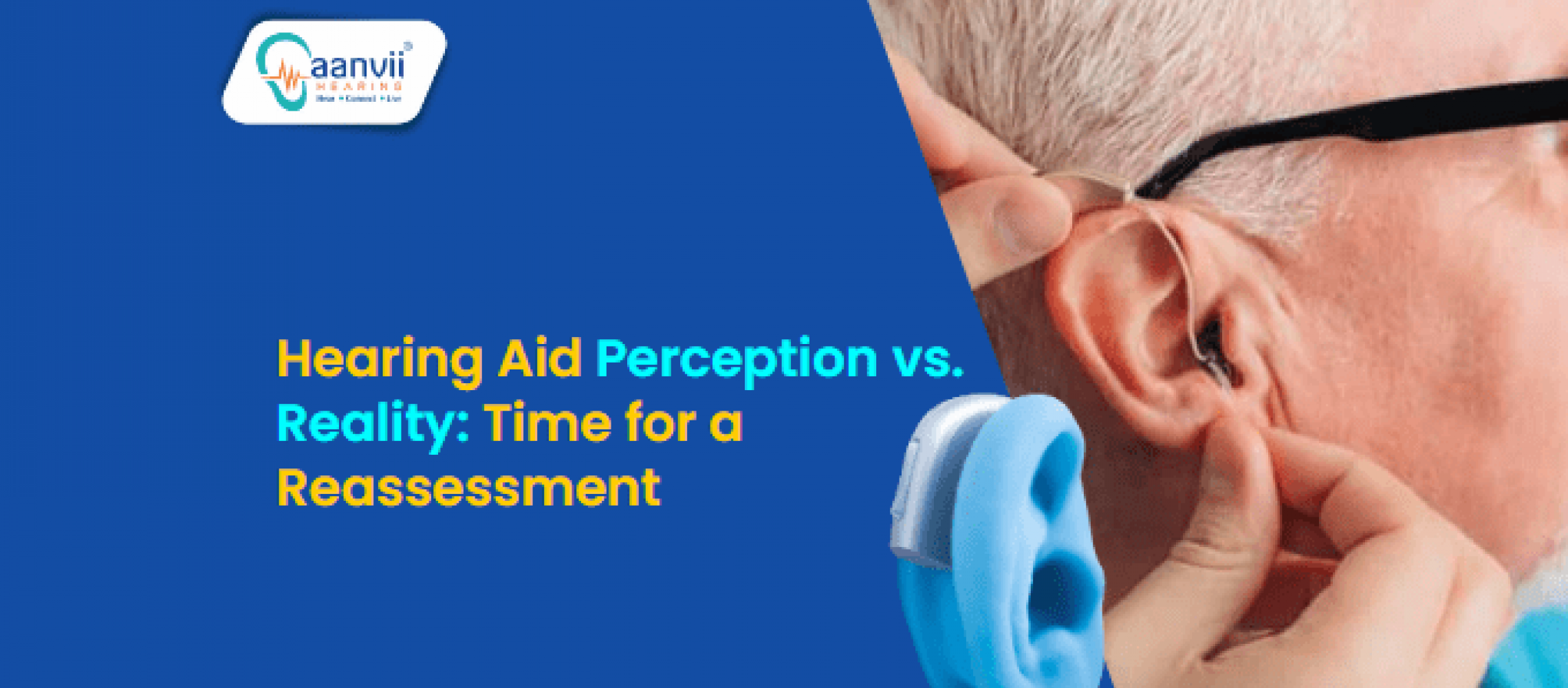 Hearing Aid Perception vs. Reality: Time for a Reassessment | Aanvii ...