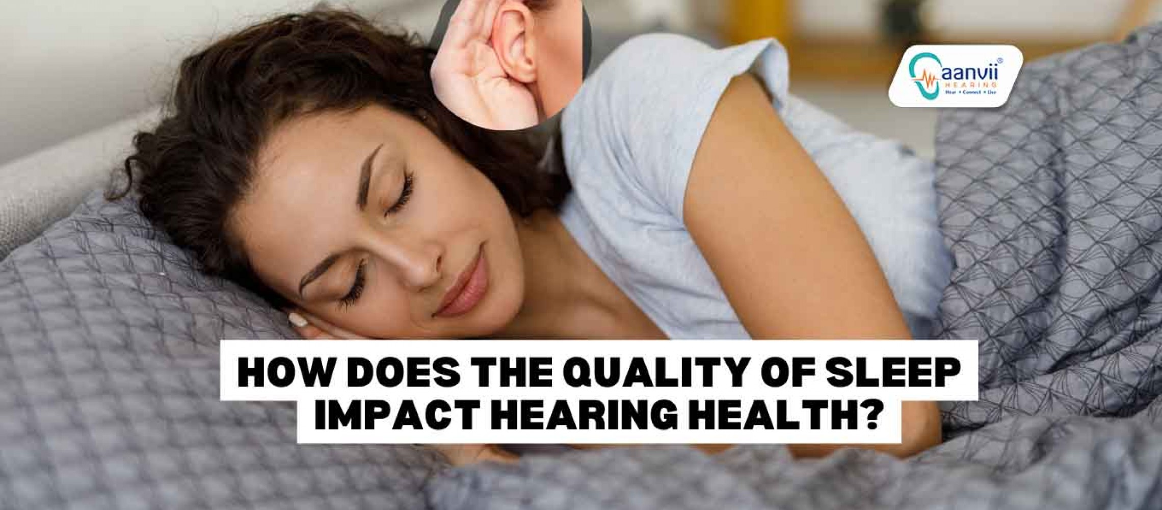 How Does The Quality of Sleep Impact Hearing Health? | Aanvii Hearing