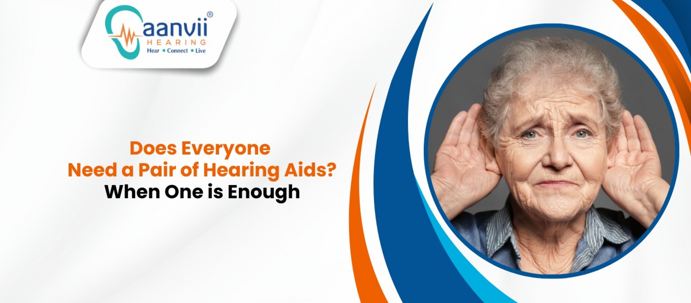 Does Everyone Need a Pair of Hearing Aids? When One is Enough | Aanvii ...