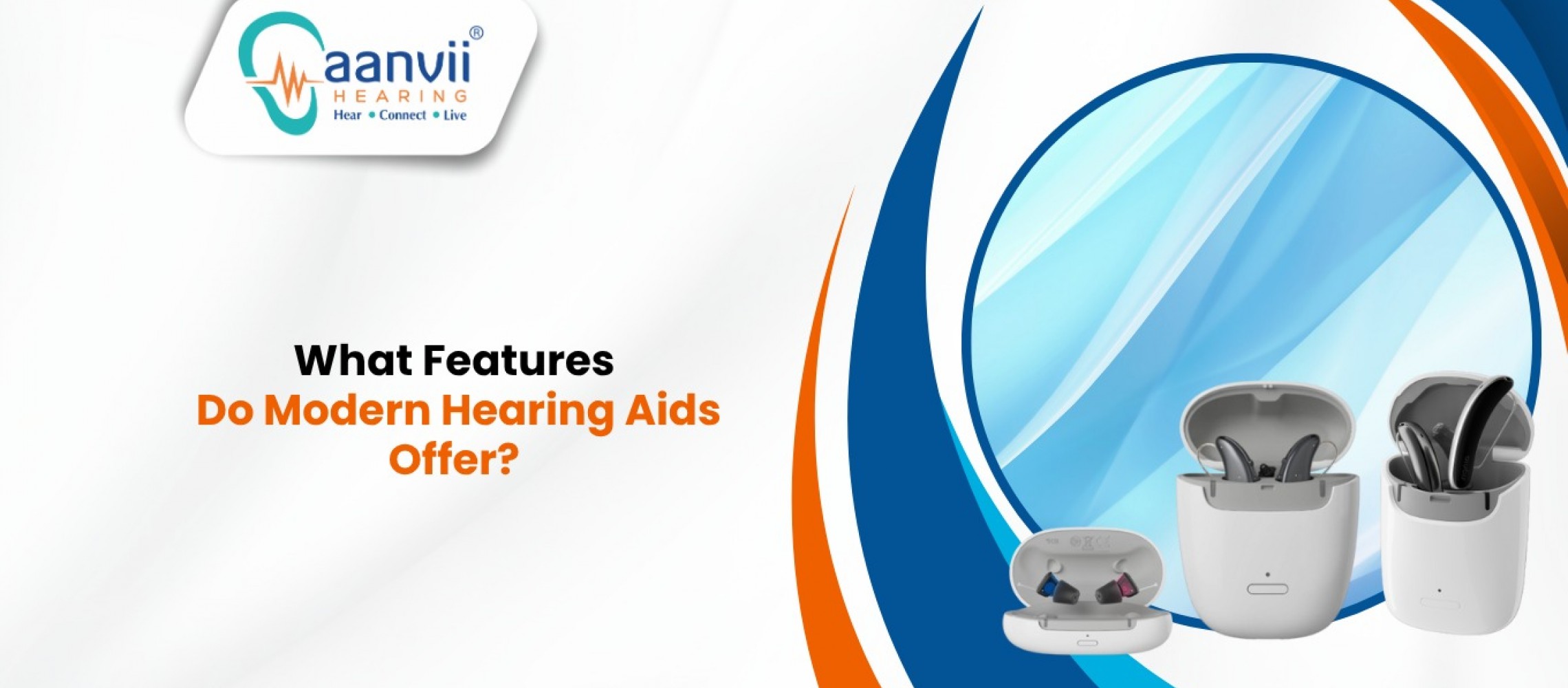 What Features Do Modern Hearing Aids Offer? | Aanvii Hearing