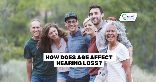 How Does Age Affect Hearing Loss? | Aanvii Hearing
