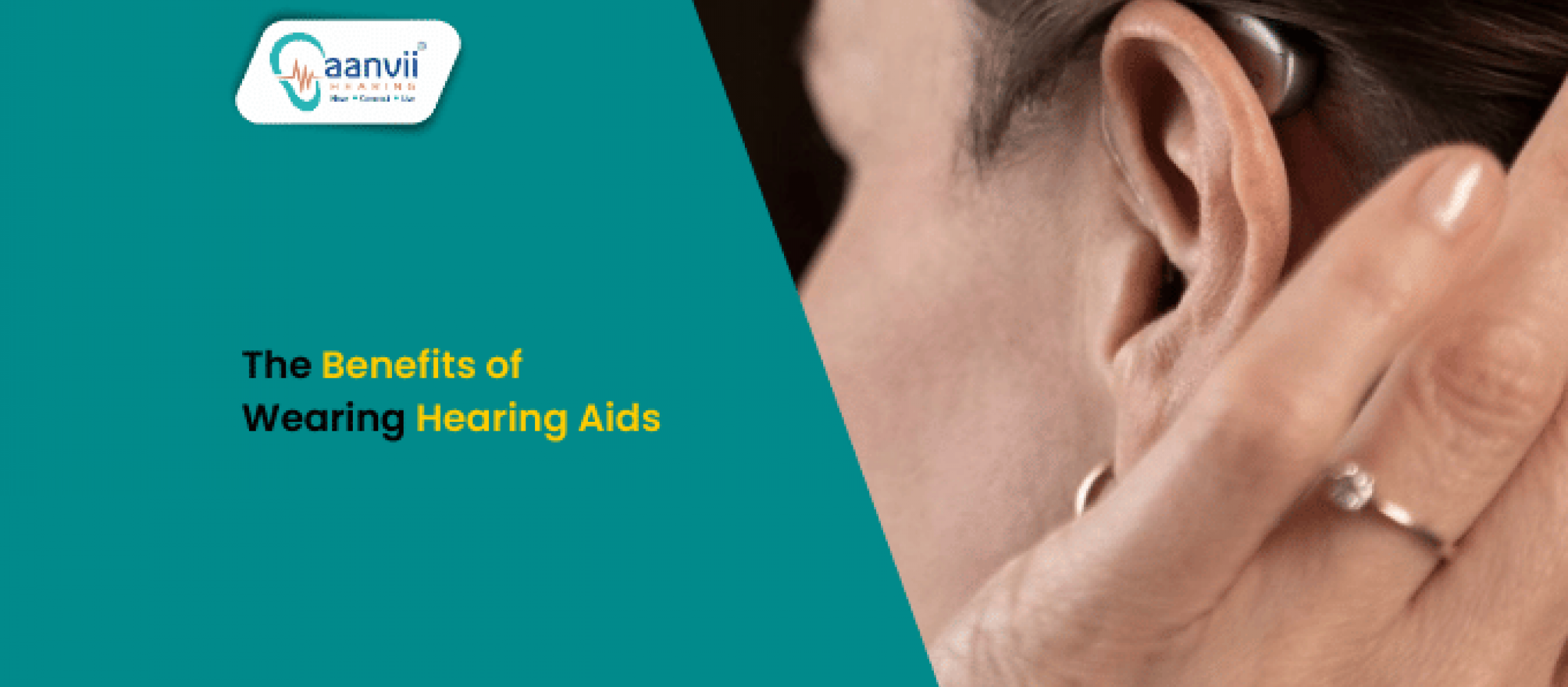 The Benefits of Wearing Hearing Aids | Aanvii Hearing