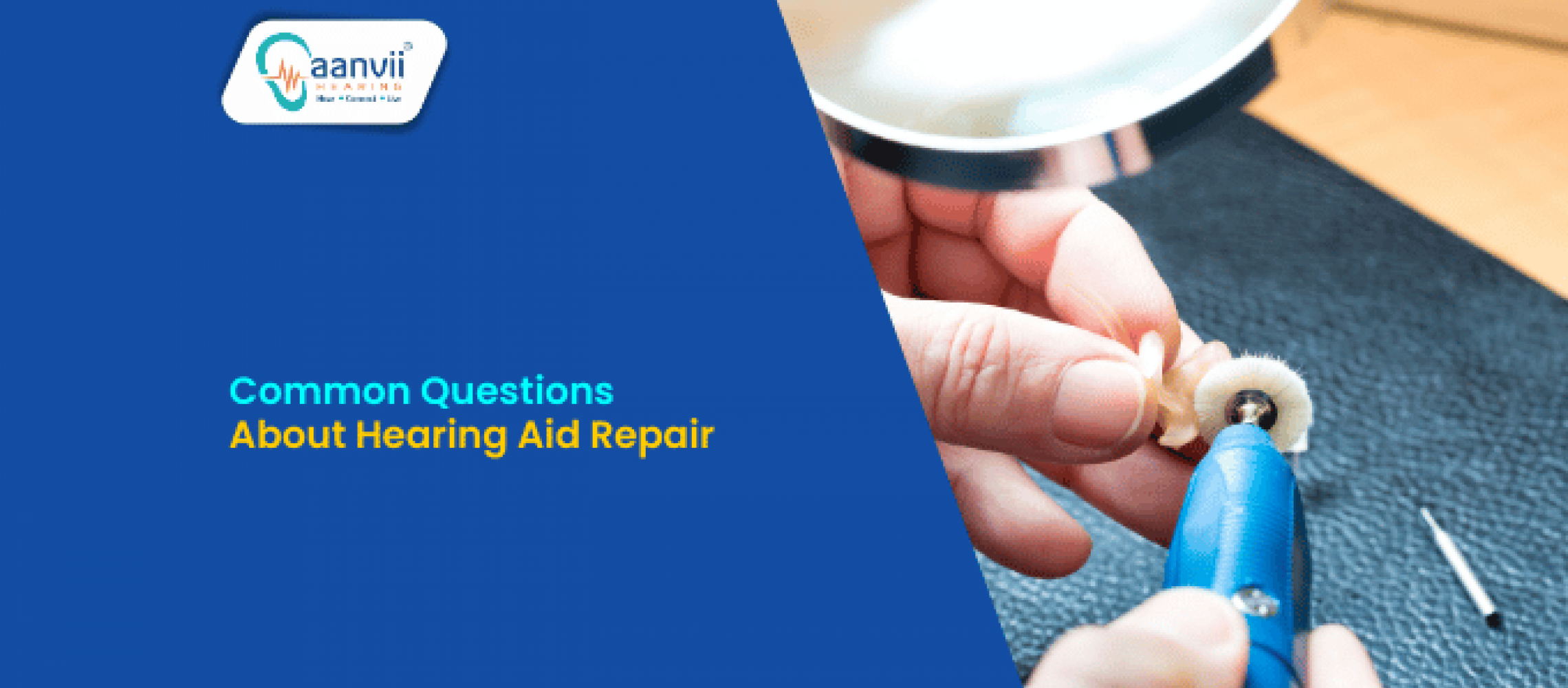 Common Questions About Hearing Aid Repair | Aanvii Hearing
