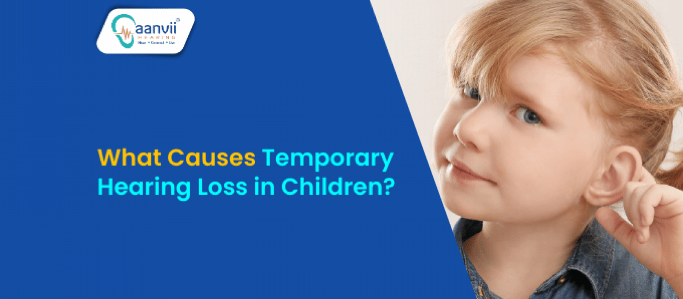 What Causes Temporary Hearing Loss in Children? | Aanvii Hearing