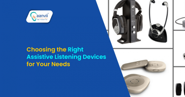 Choosing the Right Assistive Listening Devices for Your Needs | Aanvii ...