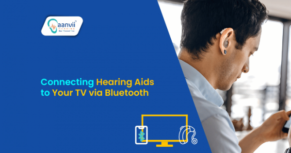 Connecting Hearing Aids to Your TV via Bluetooth: Enhancing Your ...