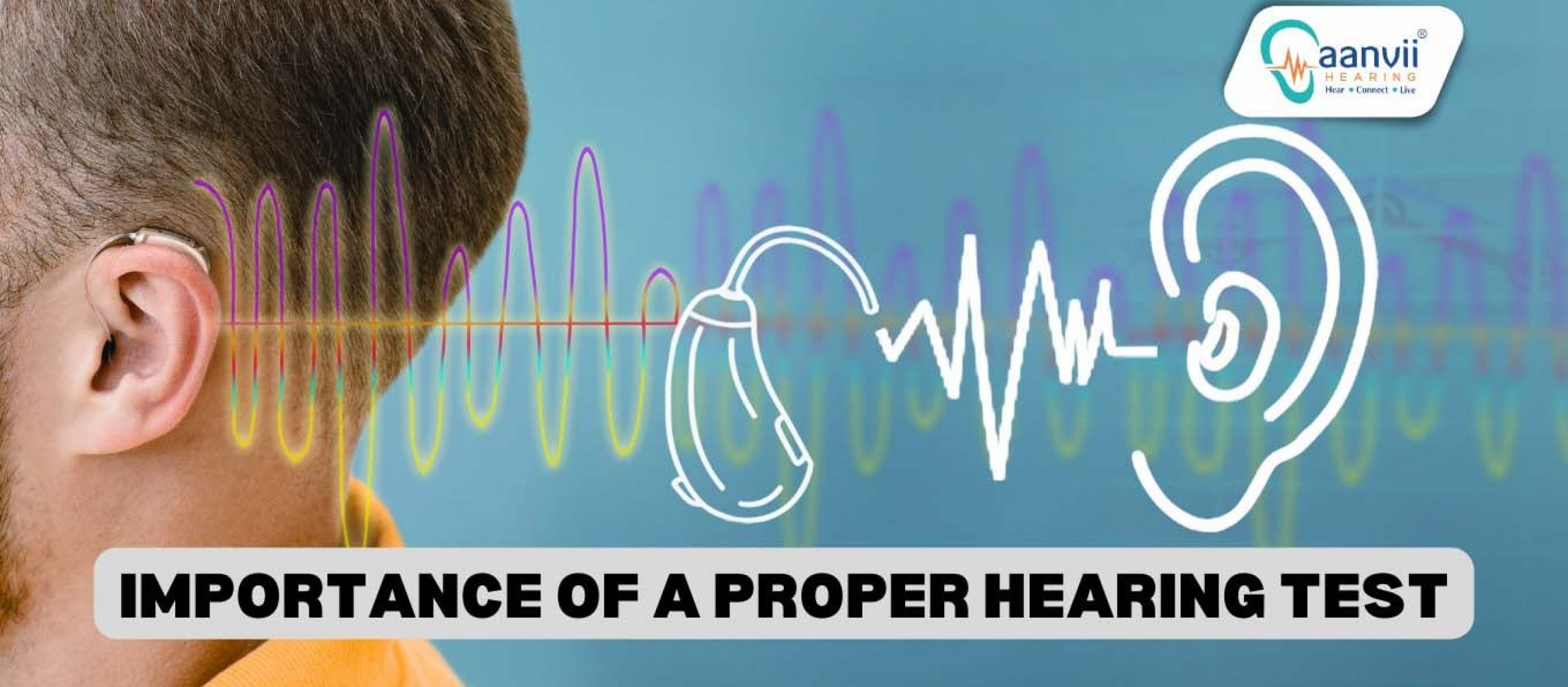 The Vital Importance of a Proper Hearing Test | Aanvii Hearing